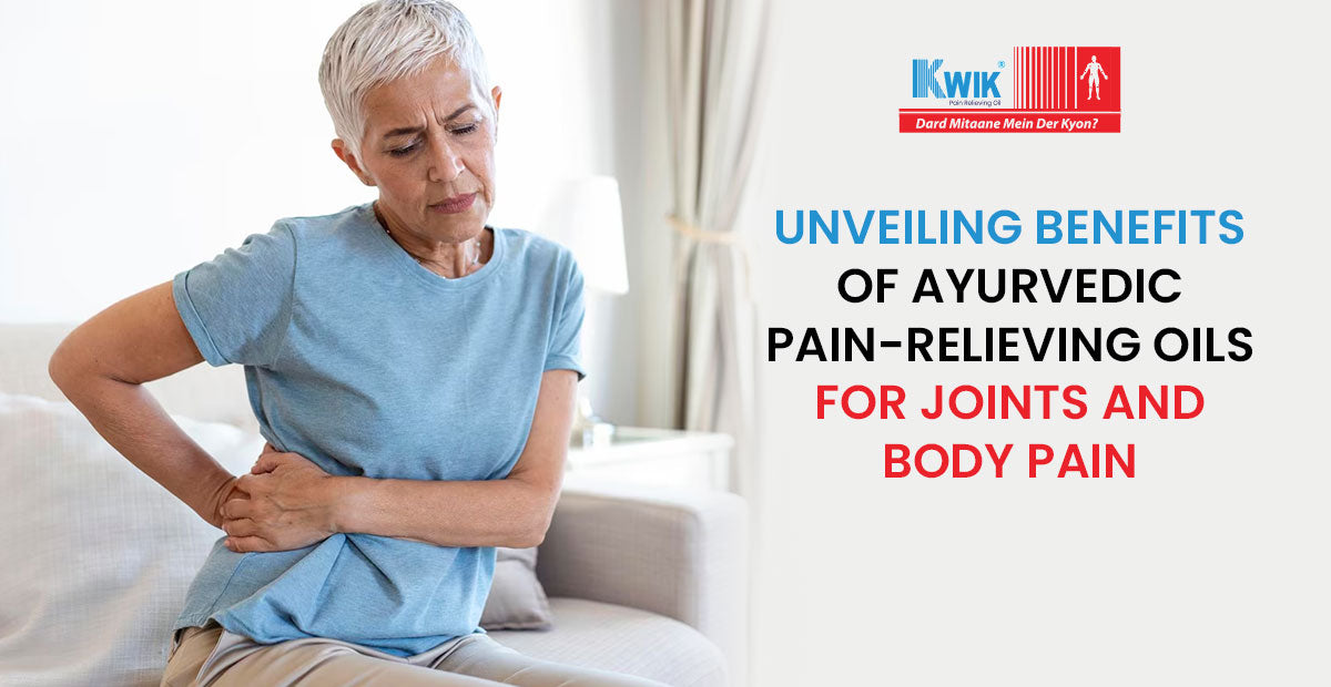 Unveiling Benefits of Ayurvedic Pain-Relieving Oils for Joints Pain an